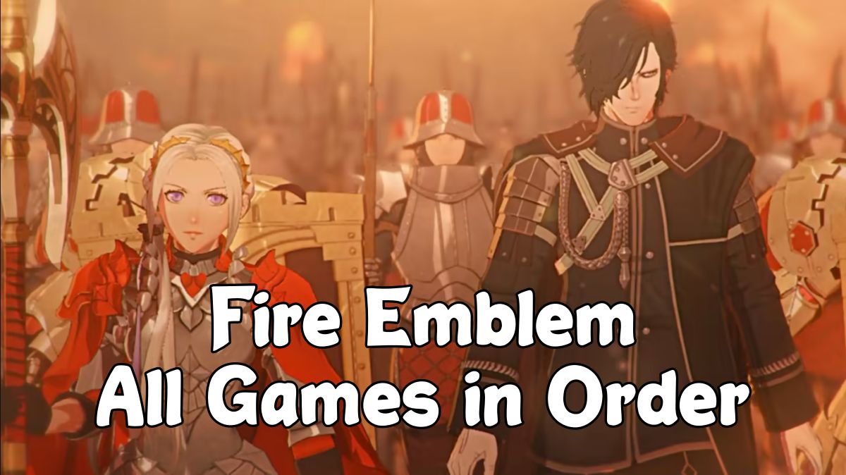 Fire Emblem Games List in Order by Initial Release Date
