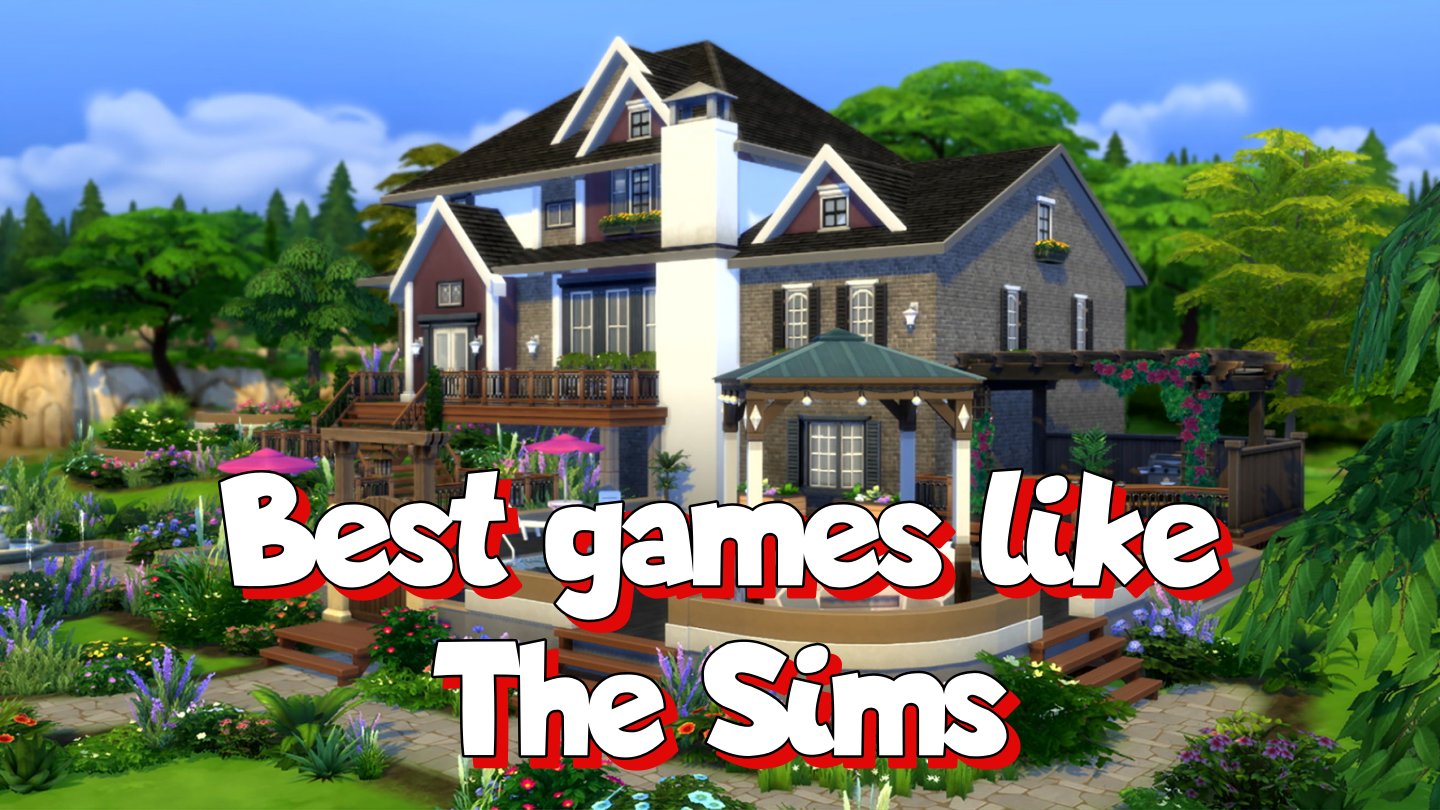 Best Games Like The Sims 4 & The Sims Franchise