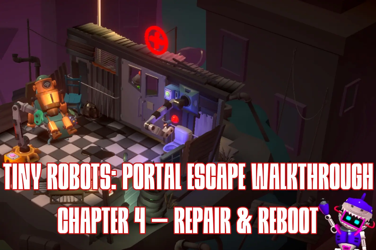 Tiny Robots: Portal Escape Chapter 4 – Repair & Reboot Level Walkthrough