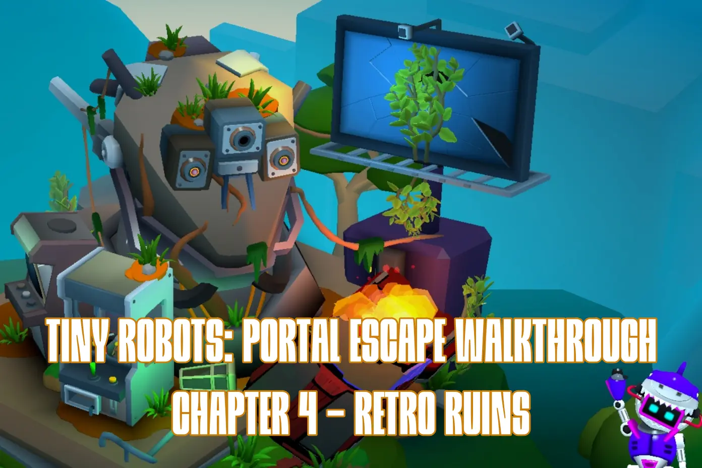 Tiny Robots: Portal Escape Chapter 4 - Retro Ruins Walkthrough