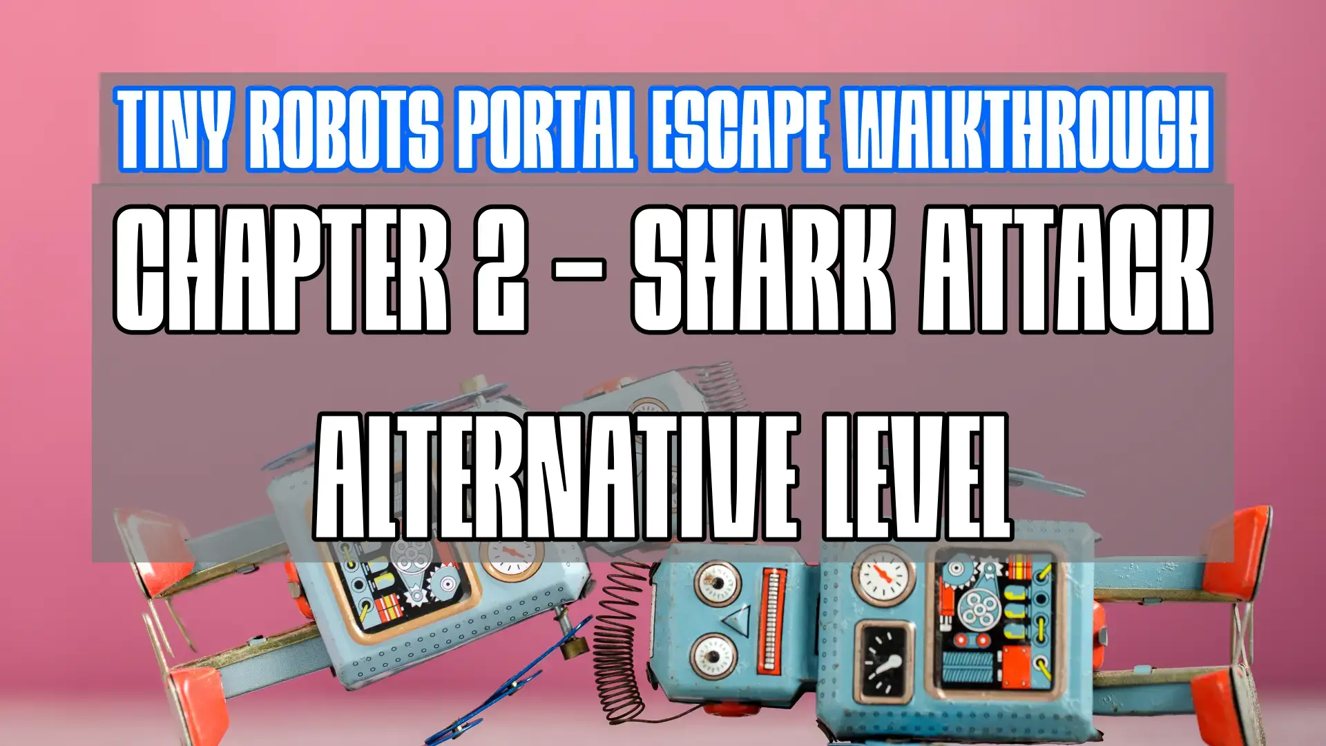 Tiny Robots Portal Escape Chapter 2 Alternative Level Shark Attack ...